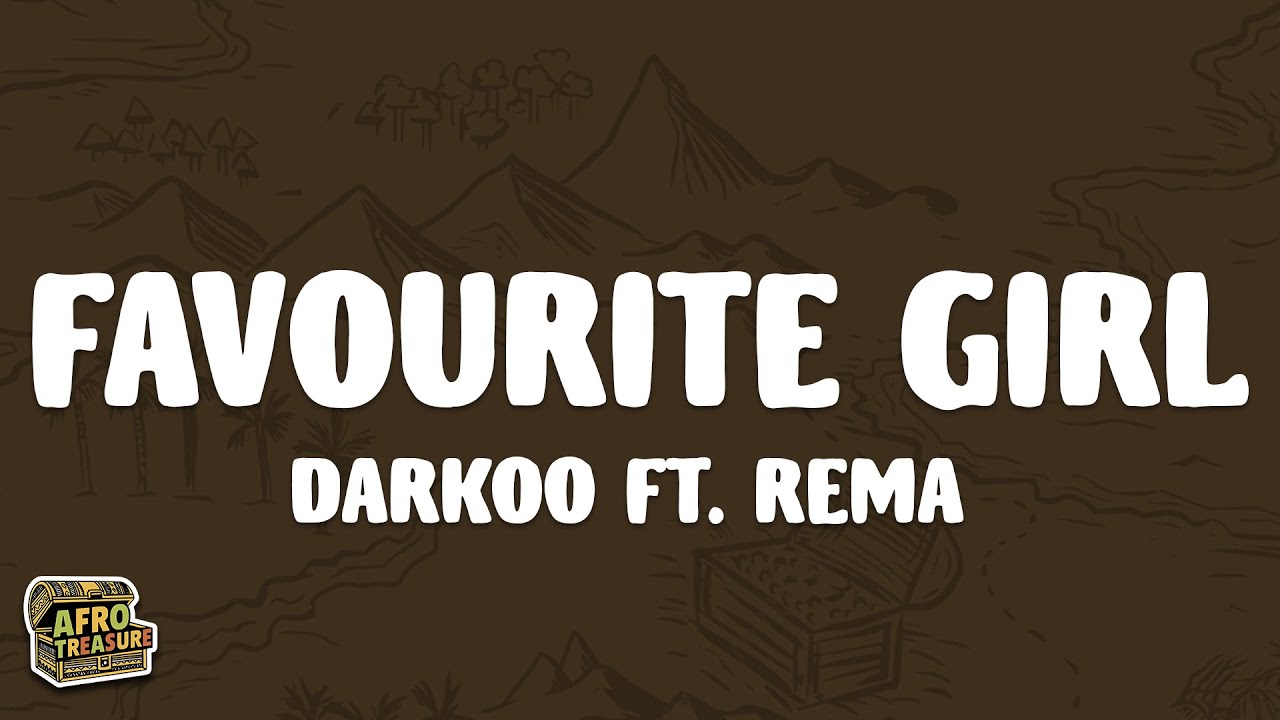 Darkoo - FAVOURITE GIRL (Lyrics) ft. Rema - YouTube