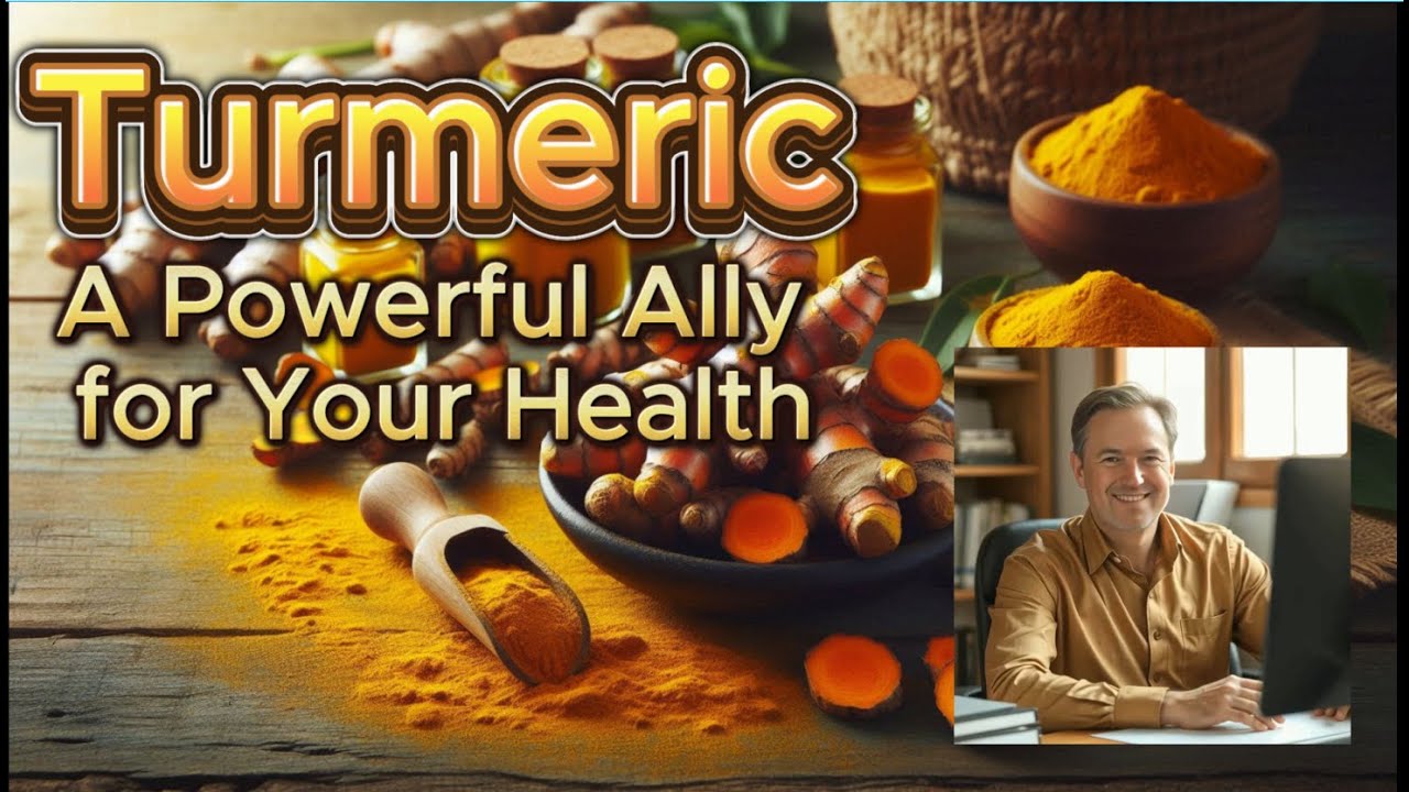 Turmeric: A Powerful Ally for Your Health - YouTube