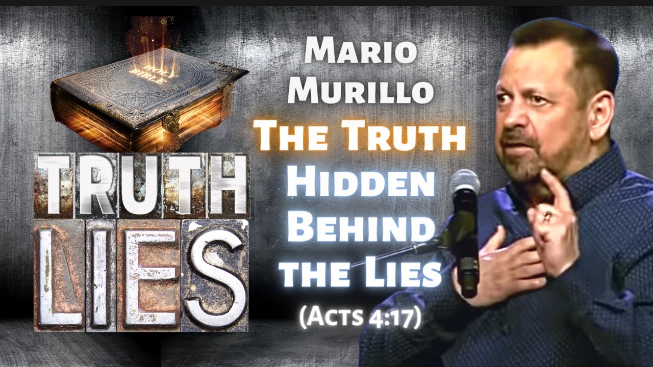 Mario Murillo: Find the Truth Hidden Behind the Lies (Acts 4:17) - YouTube