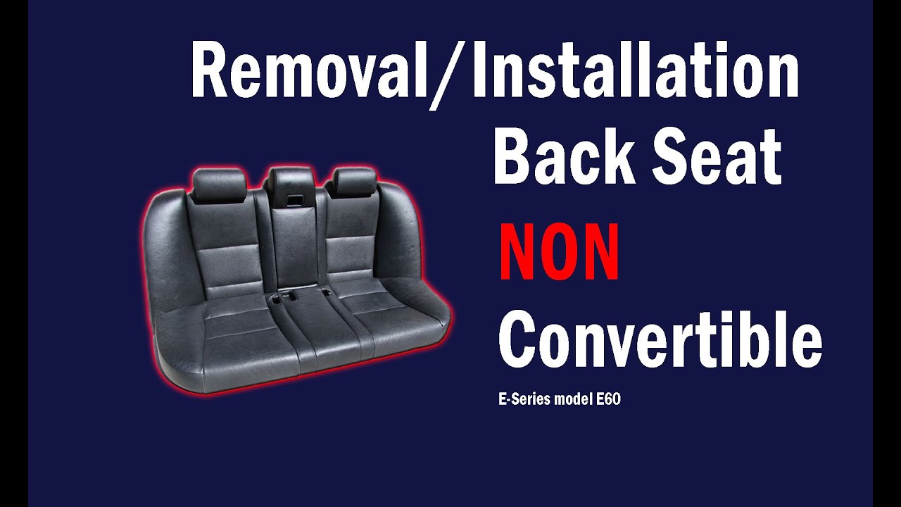 Back seat Installation and Removal for BMW E60 Non Foldable version ...