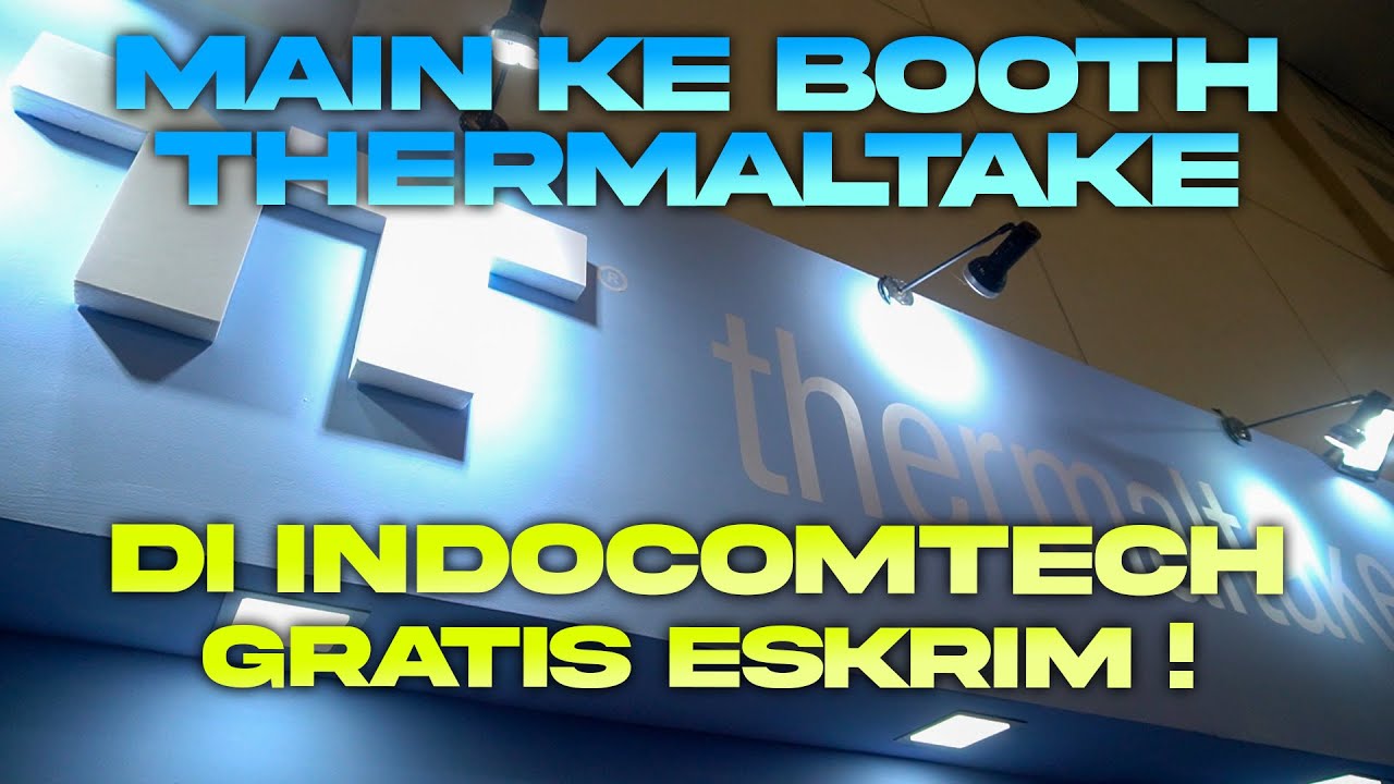 MAMPIR KE BOOTH THERMALTAKE GRATIS ICE CREAM!! | Casing Baru, Racing Simulator, Monitor ARM ...