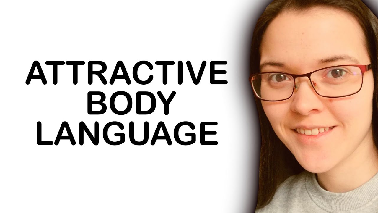 ATTRACTIVE Body Language (How to come across more attractively in any ...