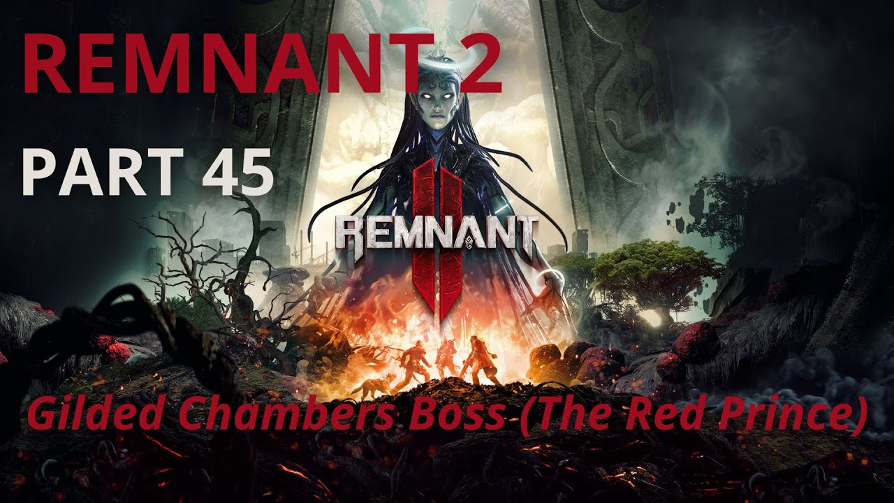 Remnant 2 #Part45 Gilded Chambers Boss (The Red Prince) - YouTube