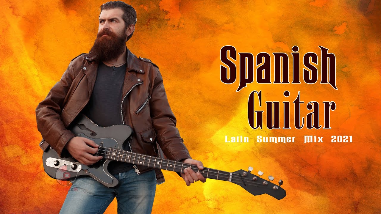 The Best Relaxing Spanish Guitar Music Ever - Latin Summer Mix 2021 ...