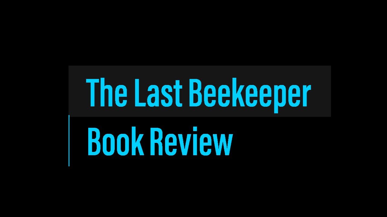 The Last Beekeeper Book Review - YouTube