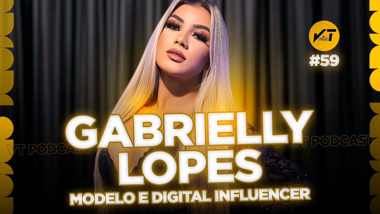 GABRIELLY LOPES (Modelo e Influencer) - VT Podcast #59 - YouTube