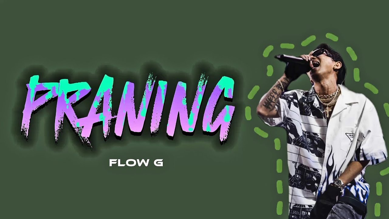 PRANING — FLOW G (Lyrics) - YouTube