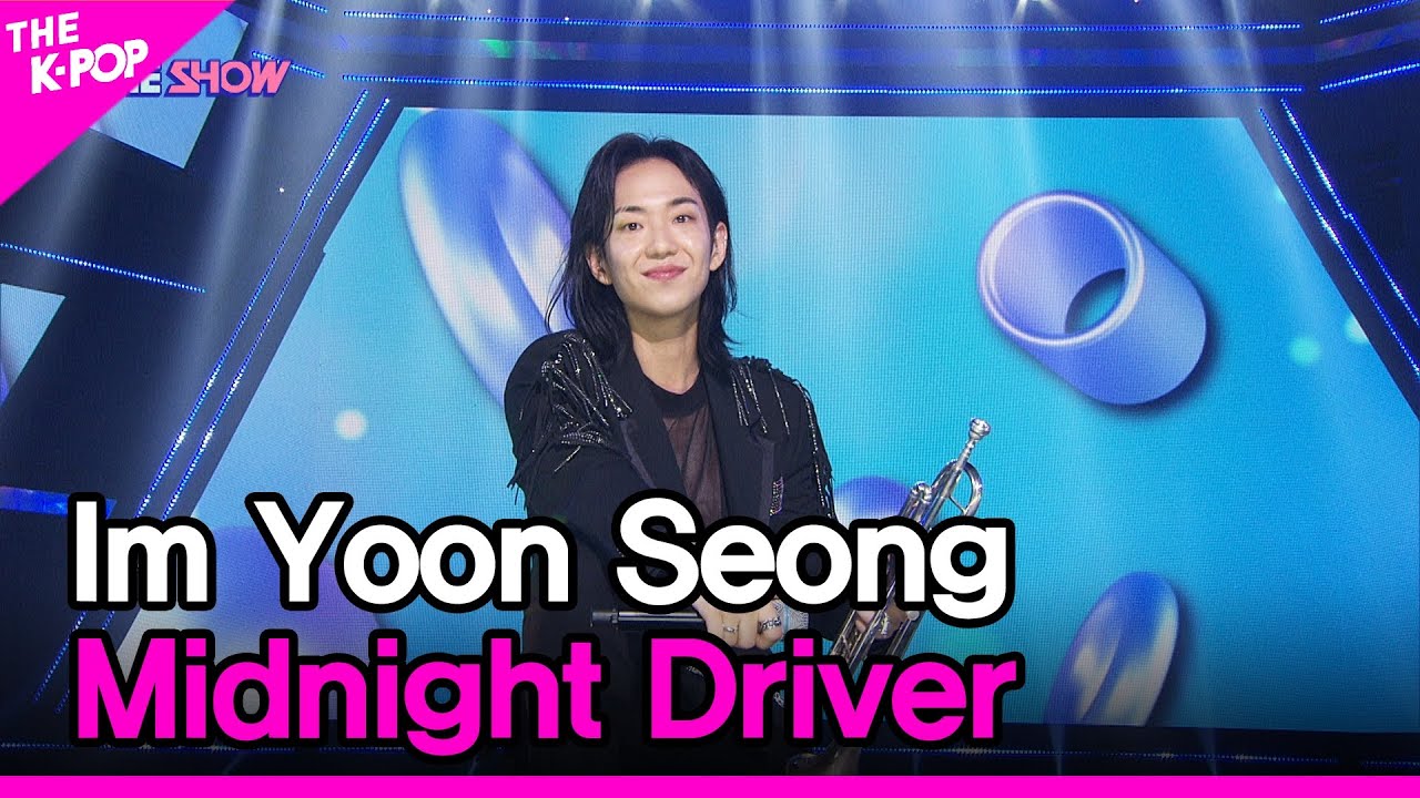 Im Yoon Seong, Midnight Driver(임윤성, Midnight Driver) [THE SHOW 220906 ...