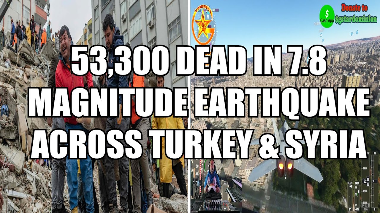 53,300 Dead In 7.8 Magnitude Earthquake | Turkey & Syria | Microsoft ...