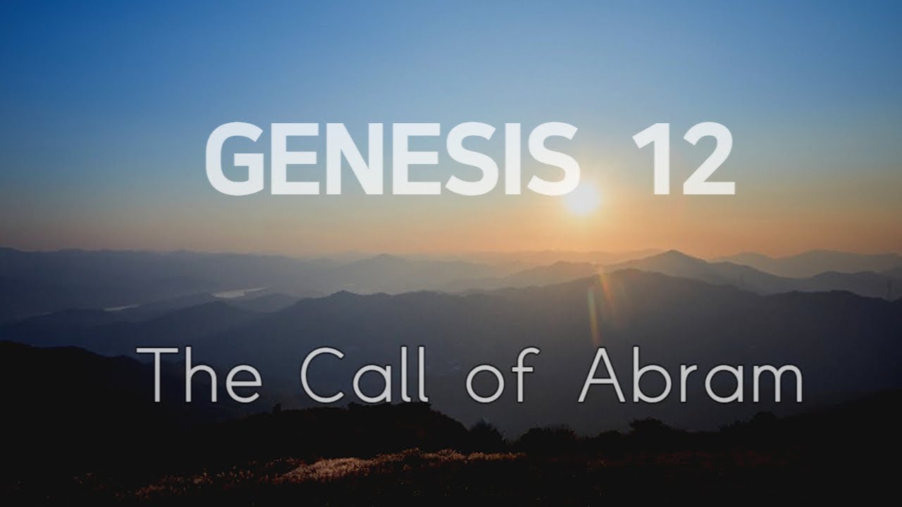 Genesis 12 (창세기 12장) Reload : The Call of Abram (하나님께서 아브람을 부르심) - YouTube