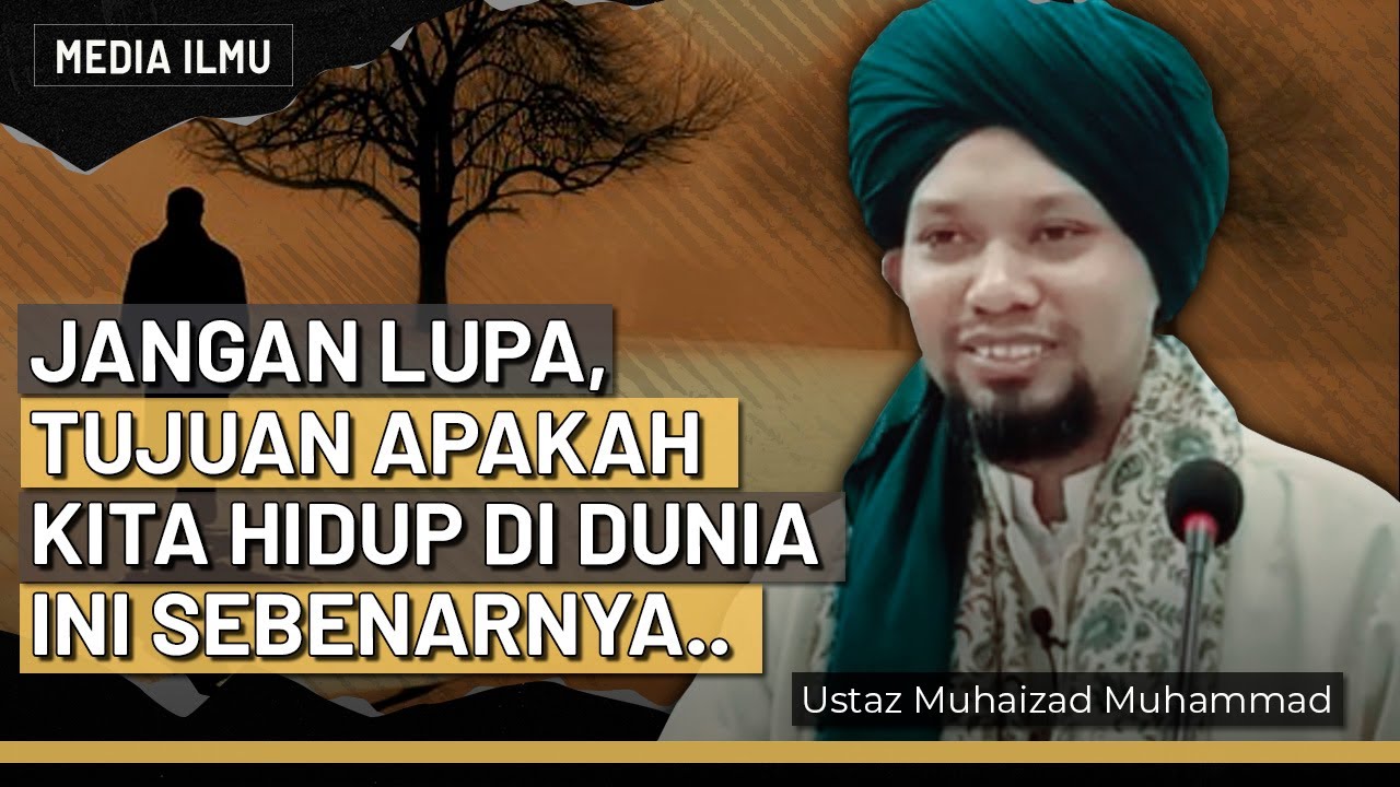 APAKAH TUJUAN HIDUP KITA DI DUNIA INI SEBENARNYA? | Ustaz Muhaizad ...