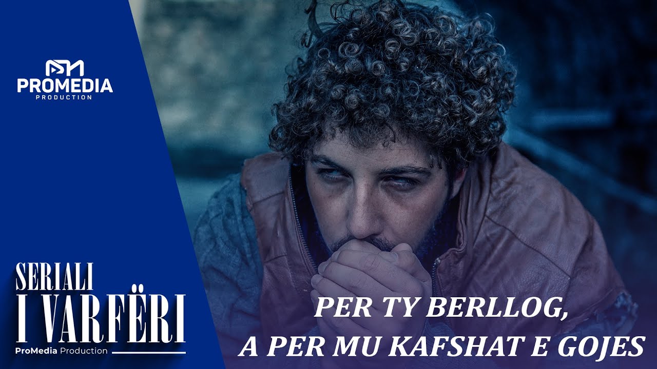 SERIALI I VARFËRI - Per Ty Berllog, A Per Mu Kafshat e Gojes - YouTube