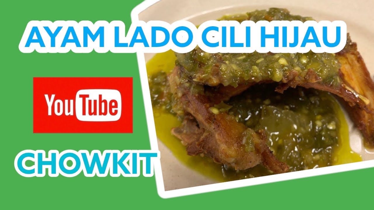 AYAM LADO CILI HIJAU @ CHOWKIT! PADU TERUKK! - YouTube