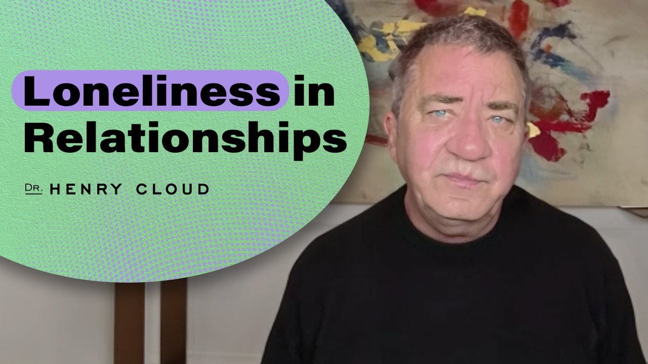 Learn how to fight loneliness in relationships | Dr. Henry Cloud - YouTube