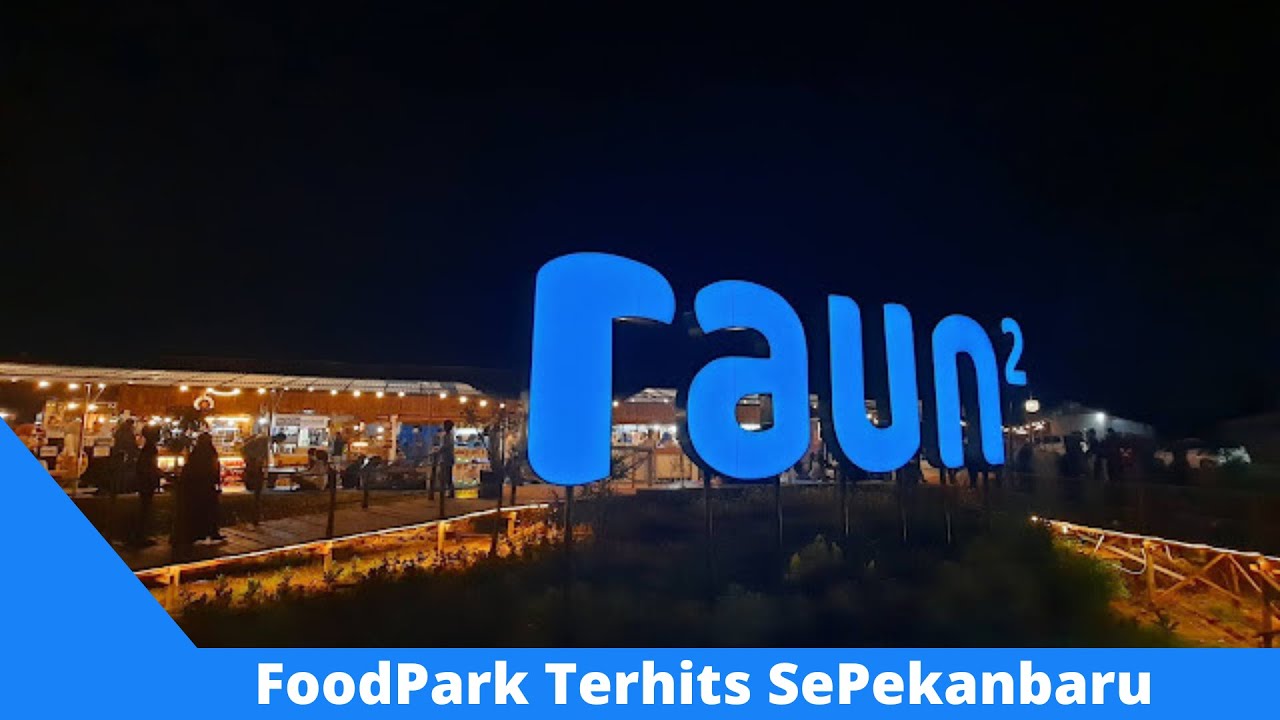 FoodPark Raun - Raun Terhits SePekanbaru - YouTube