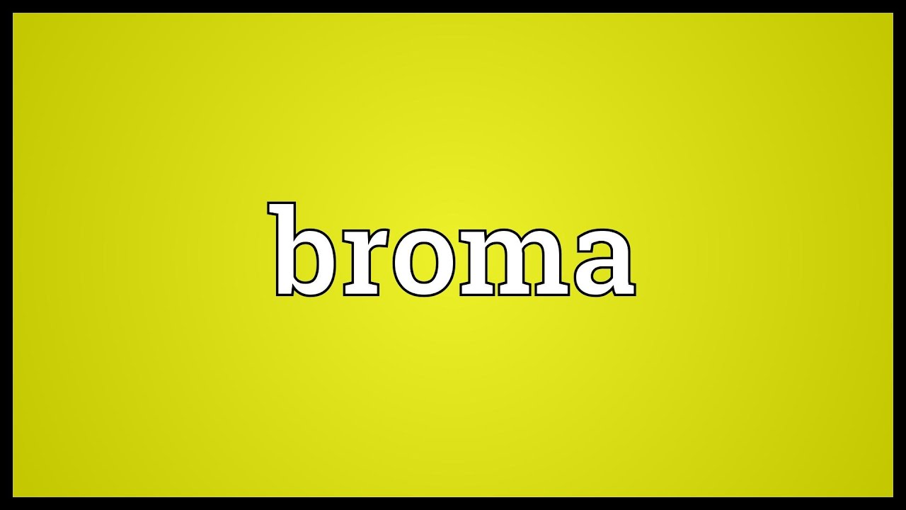 Broma Meaning - YouTube