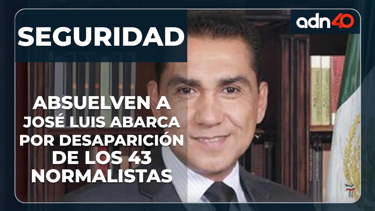 Absuelven al exalcalde de Iguala, José Luis Abarca, por el secuestro de ...