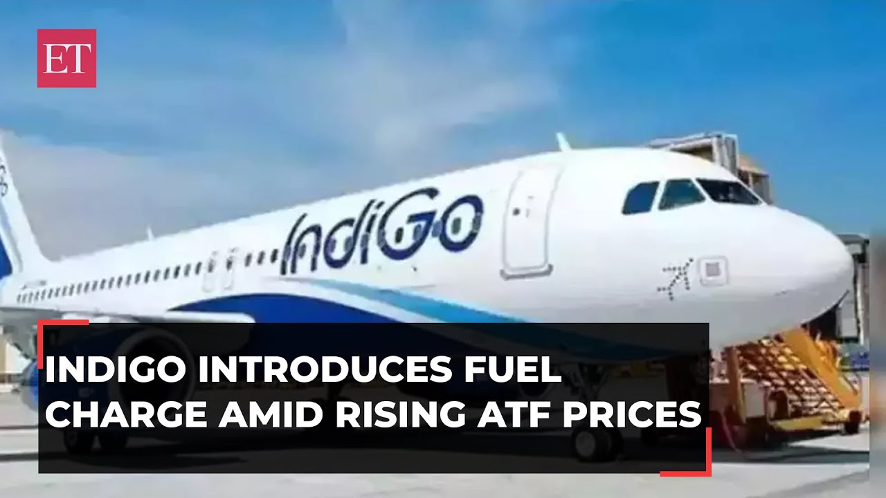 IndiGo to introduce fuel charge due to rising ATF prices - YouTube