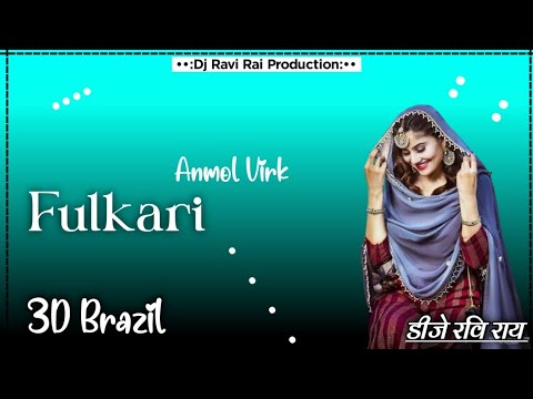 Fulkari | Anmol Virk | 3D Brazil Remix | Dj Ravi Rai Production Latest ...