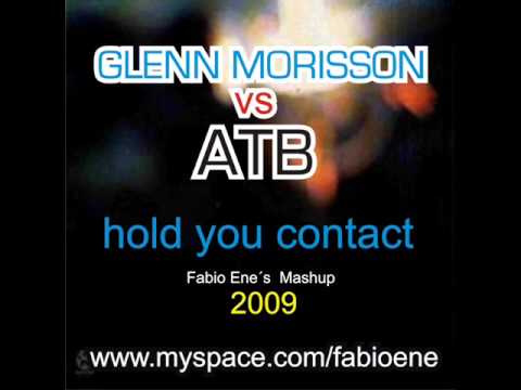 Glenn Morisson Vs ATB - Hold You Contact [Fabio Ene´s Mashup 2009 ...