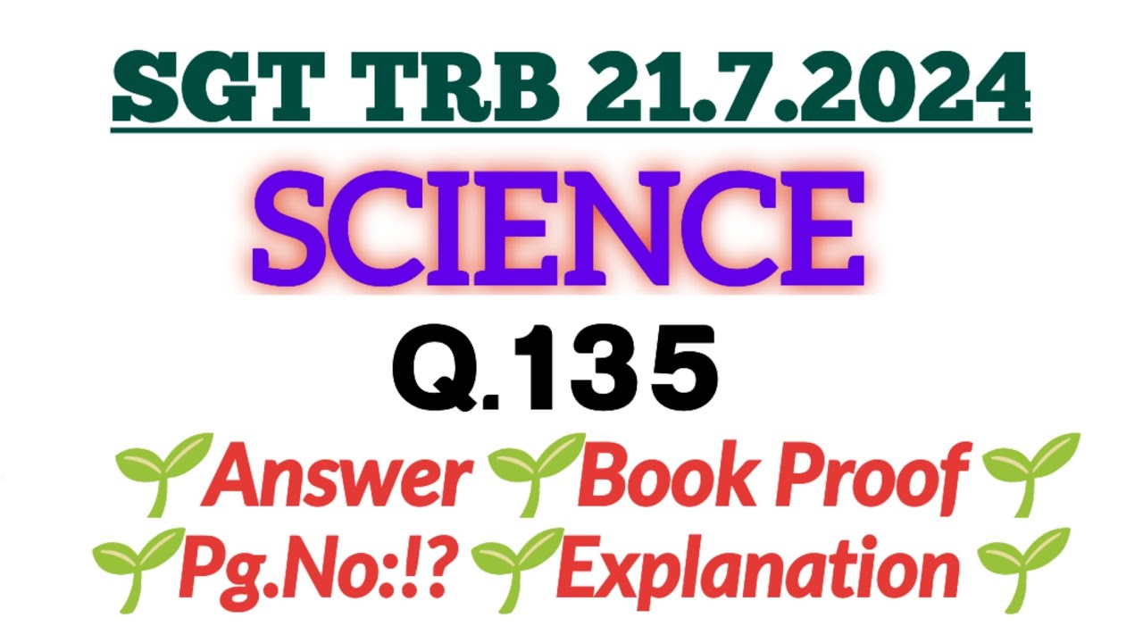 SGT TRB 21.7.2024 SCIENCE Q.135🖋️Answer🖋️Book Proof🖋️Pg.no:?🖋 ...