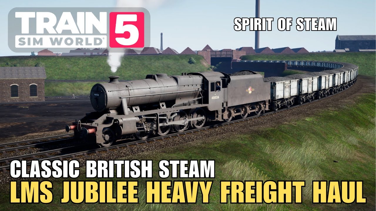 Spirit of Steam: LMS Jubilee Freight Haul | Train Sim World 5 - YouTube