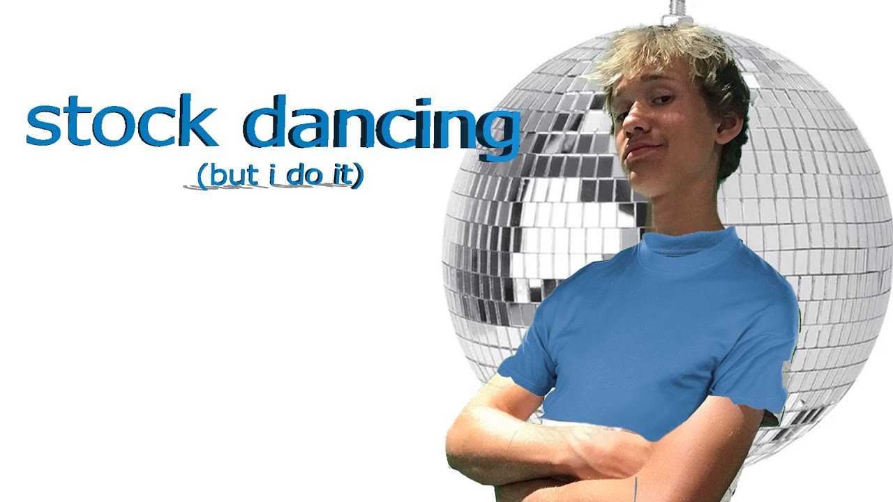 Stock Dancing (but i do it) - YouTube