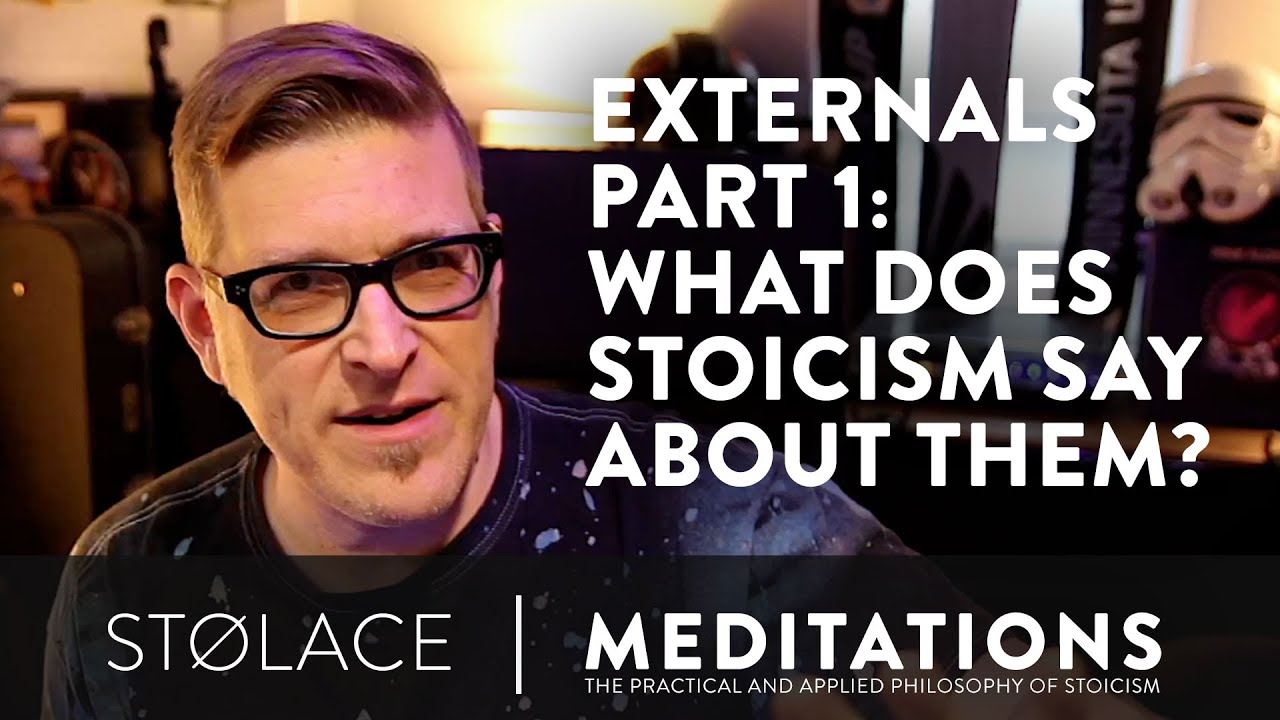 Externals (part one): what do the Stoics have to say about them ...