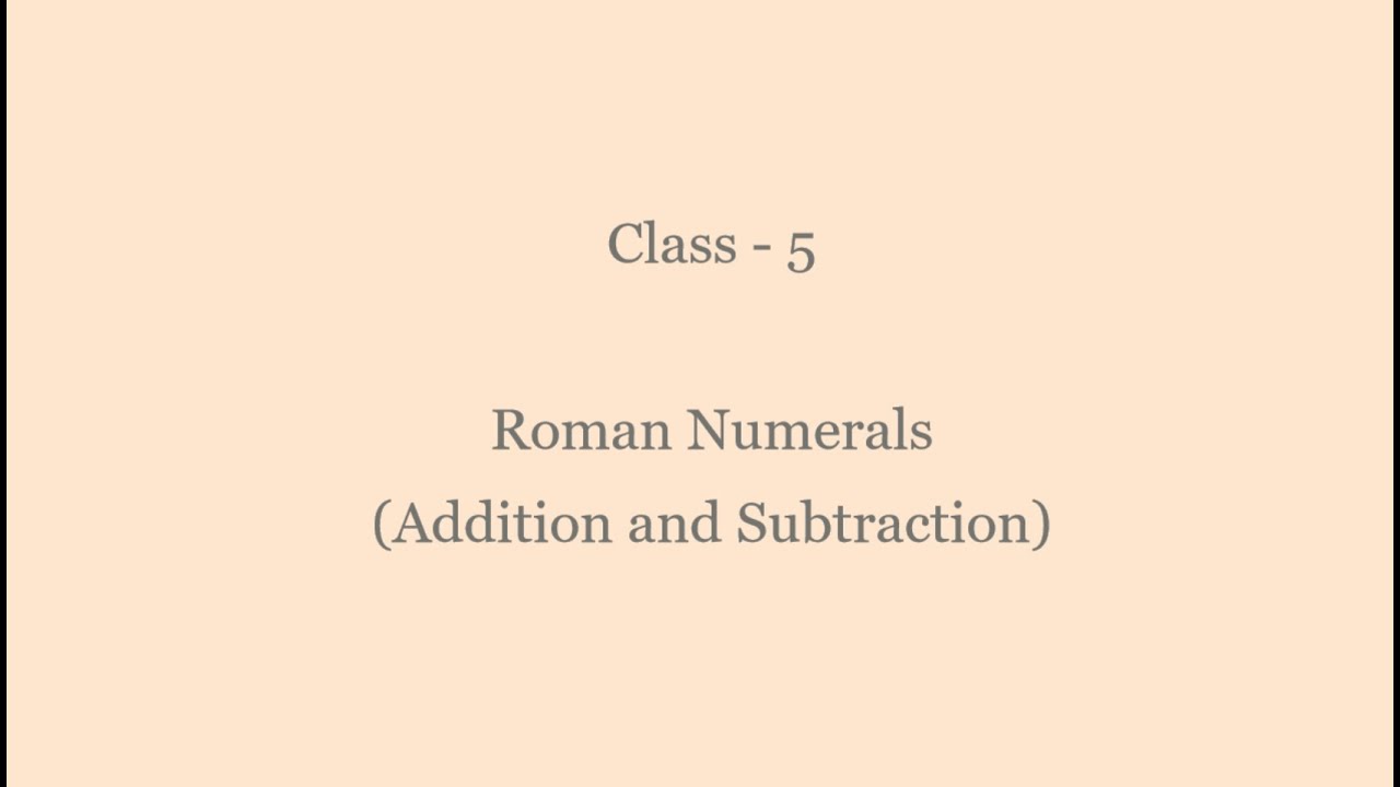 Roman Numerals | Addition and Subtraction | Class - 5 | Part - 3 - YouTube