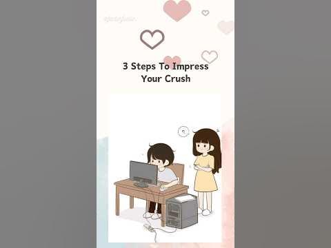 IMPRESS Your Crush using these 3 simple STEPS 😍 || #crush #love # ...