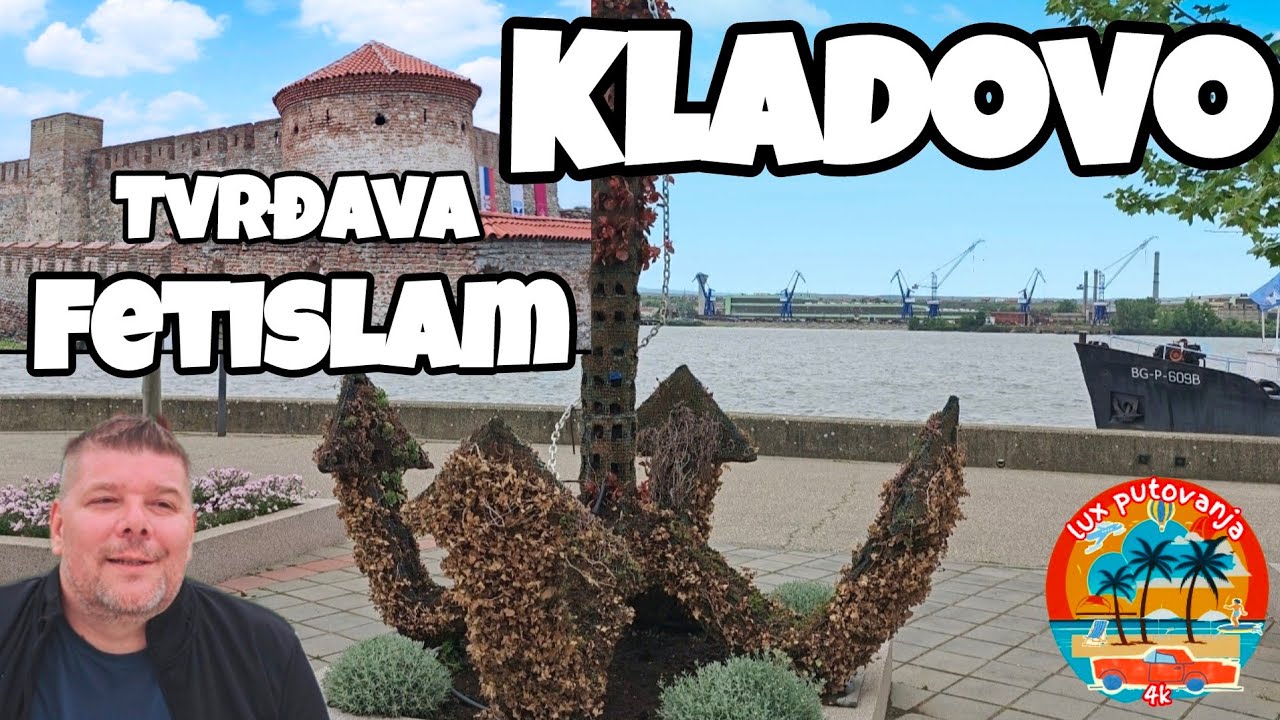 KLADOVO | Tvrdjava FETISLAM | Djerdap | Dunav | Fetislam Fortress ...