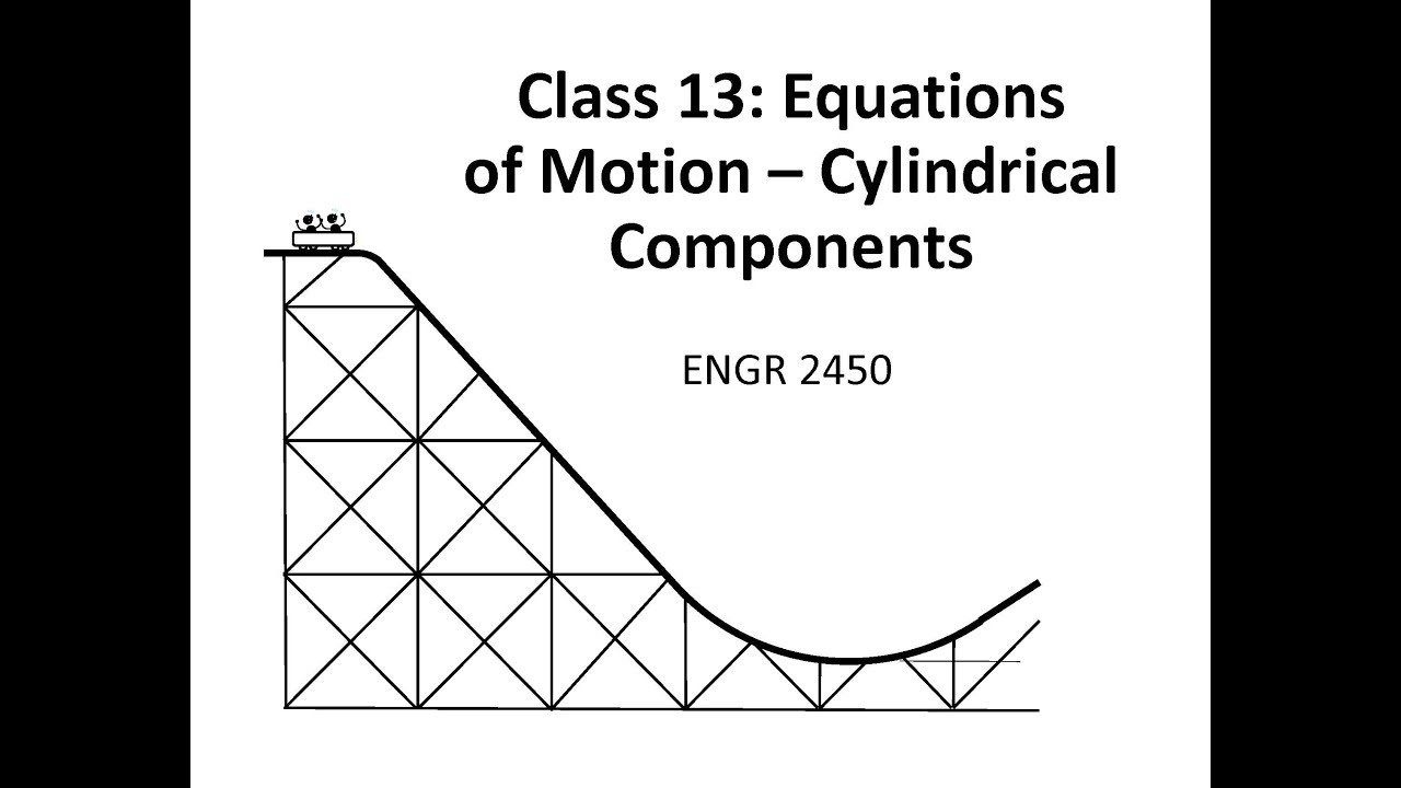 Class 13 Summary - Equations of Motion - Cylindrical Components - YouTube