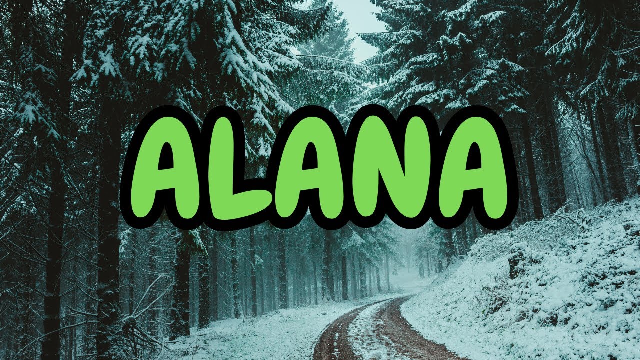 SIGNIFICADO DEL NOMBRE ALANA - YouTube