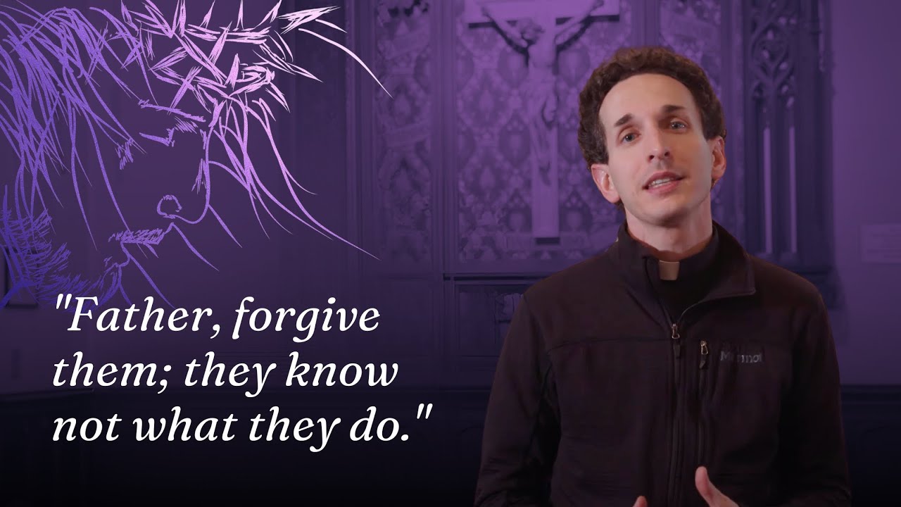 The Seven Last Words: 1. "Father, forgive them; they know not what they ...