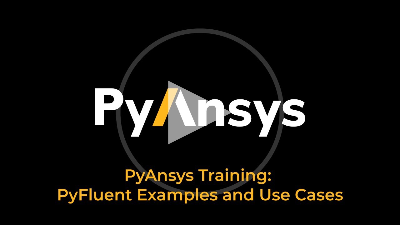 PyAnsys Training: PyFluent Examples and Use Cases - YouTube