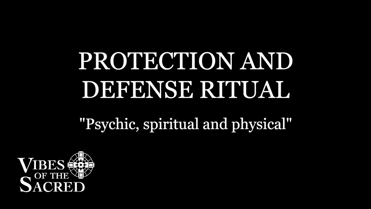 Defense and Protection Ritual. (Psychic, emotional or physical danger ...