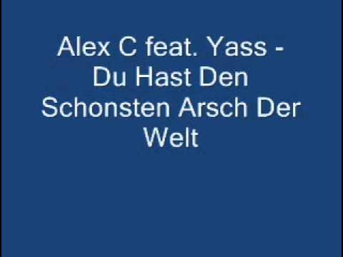 Alex C feat. Yass - Du Hast Den Schonsten Arsch Der Welt - YouTube