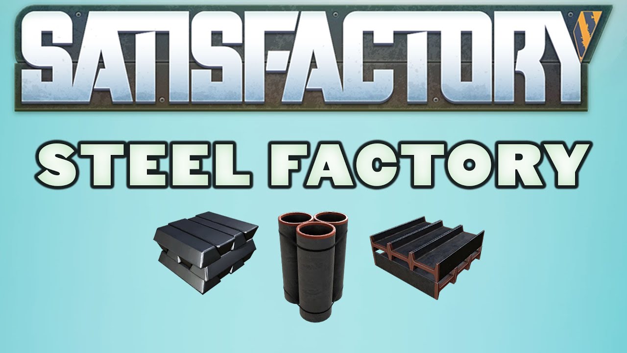 Easiest Steel Factory Setup | Satisfactory 1.0 Guided Playthrough Ep. 7 ...