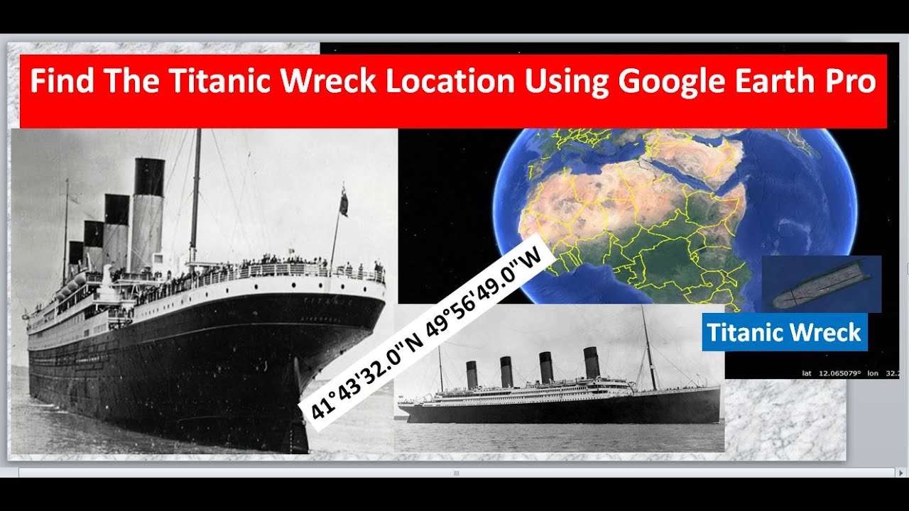 How to find the Titanic Wreck location using Google Earth Pro ...
