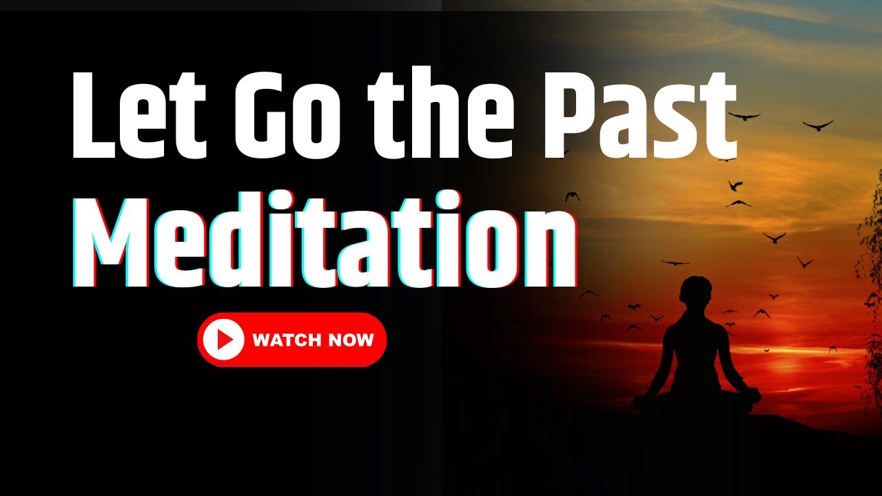 Let Go the Past Meditation By Malinder kaur - YouTube