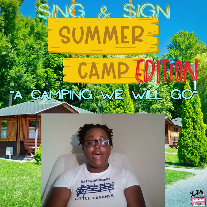 Summer Camp Songs - A Camping We Will Go #elljam #asl #singandsign # ...