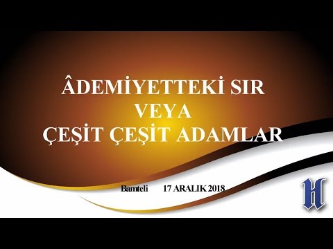 #17-12-2018 Bameli -ÂDEMİYETTEKİ SIR VEYA ÇEŞİT ÇEŞİT ADAMLAR