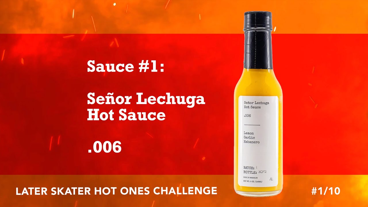 Later Skater Hot Ones Challenge – Sauce #1 – Señor Lechuga .006 - YouTube