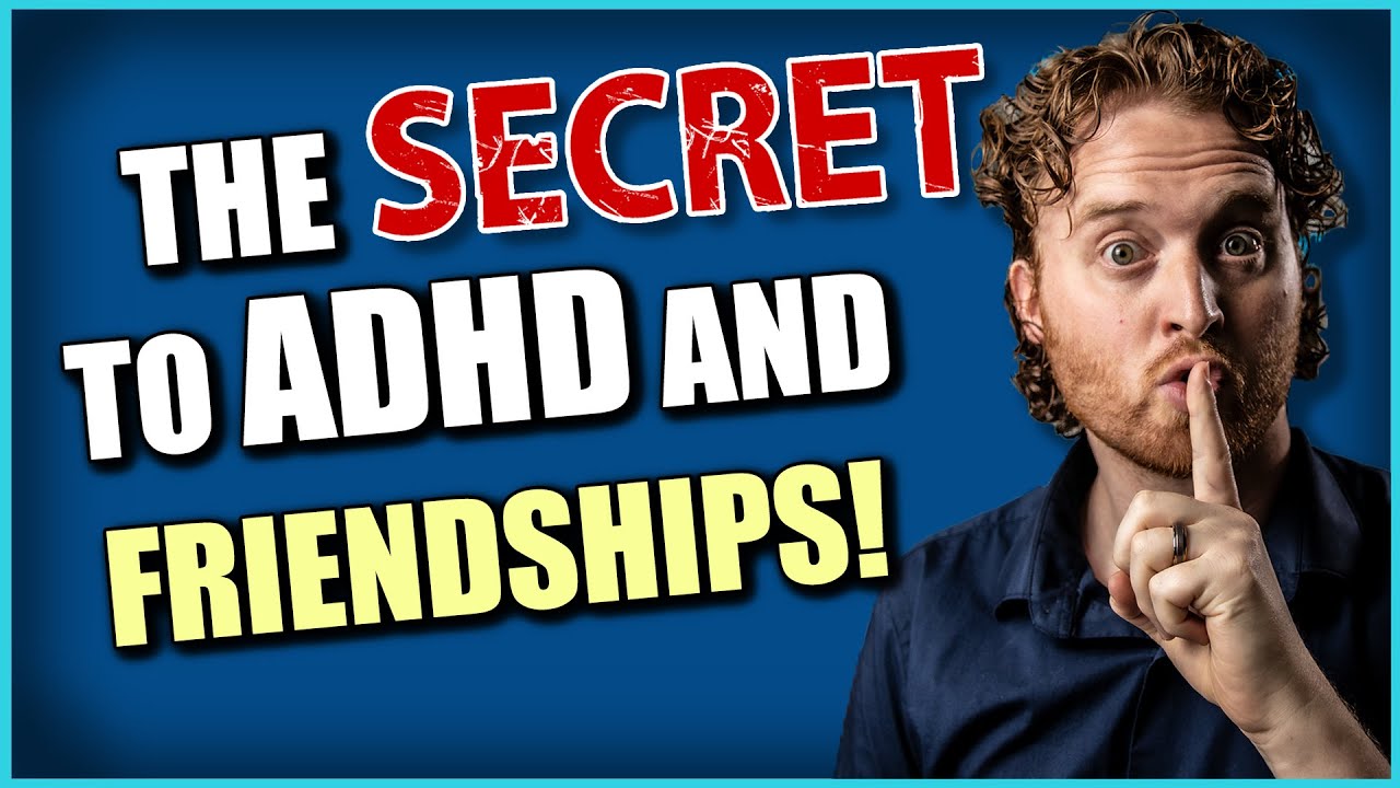 Let me tell you the SECRET to ADHD and Friendships! - YouTube