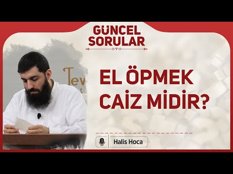 El öpmek caiz midir? Halis Bayancuk Hoca