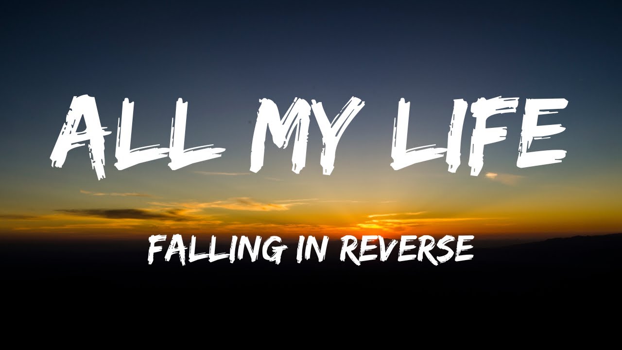 Falling In Reverse - All My Life (Lyrics) - YouTube