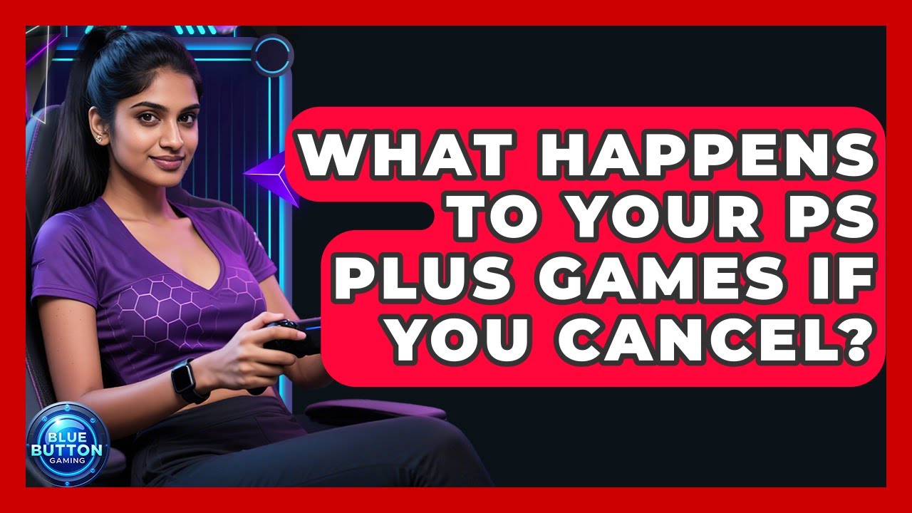What Happens To Your PS Plus Games If You Cancel? - Blue Button Gaming ...