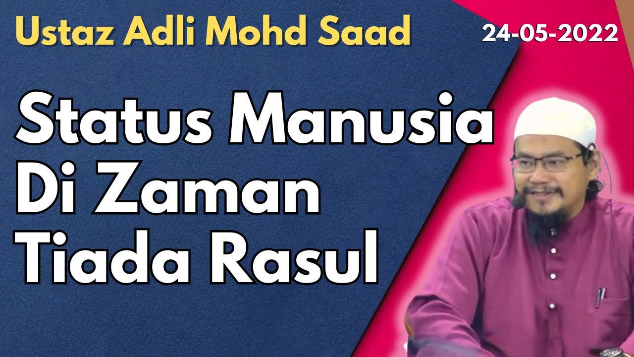 Ust Adli Mohd Saad: Status Manusia Di Zaman Tiada Rasul - YouTube
