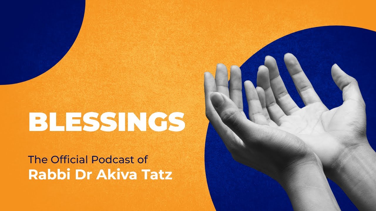 The Significance of Blessings in Jewish Life Explained by Rabbi Dr ...