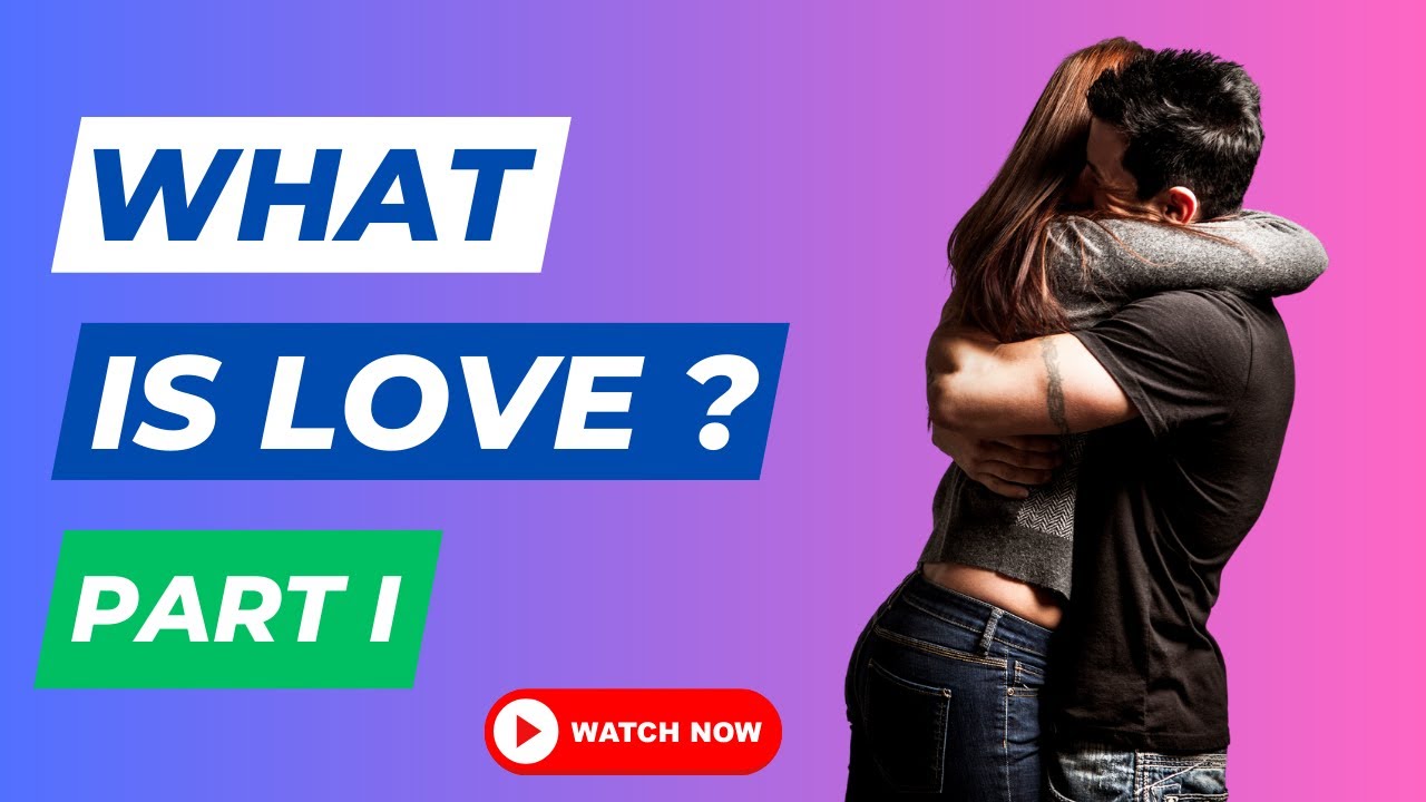 What is Love? Part 1 - YouTube